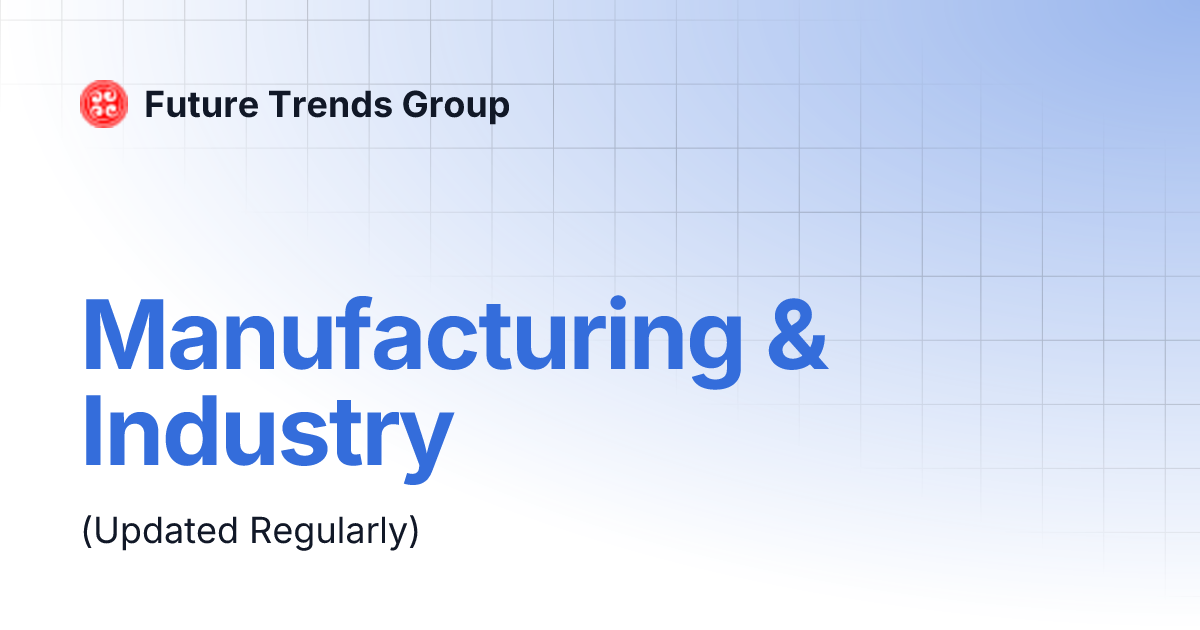 Manufacturing & Industry | Future Trends Group