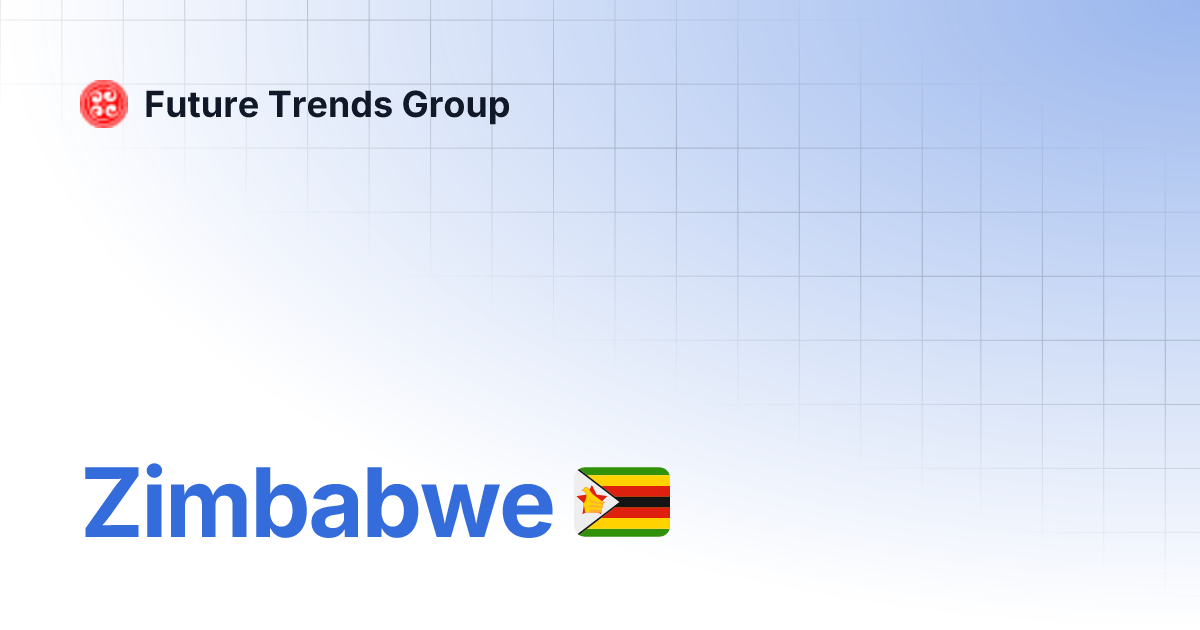 Zimbabwe 🇿🇼 | Future Trends Group